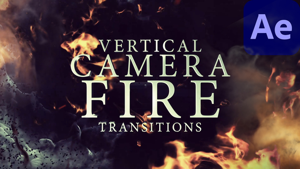 Vertical Camera Fire Transitions, After Effects Project Files | VideoHive
